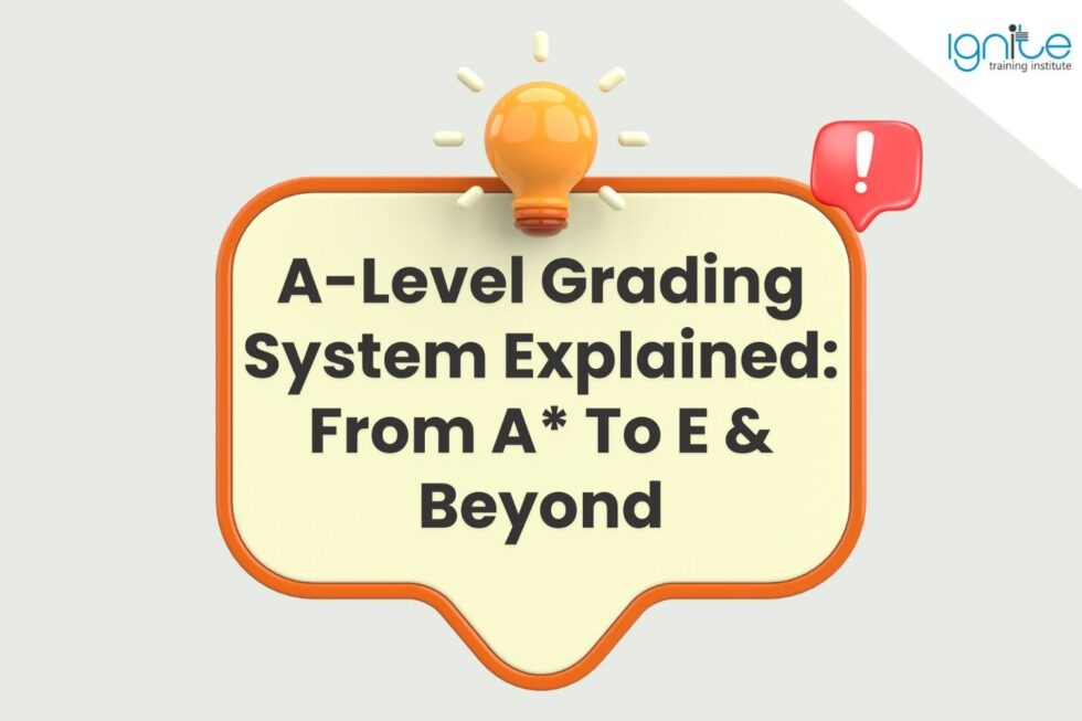 A-Level Grading System Explained: From A* To E & Beyond